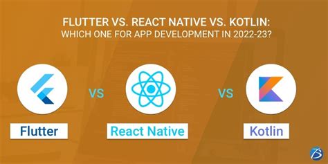 Flutter Vs React Native Vs Kotlin Which One For App Development In 202223