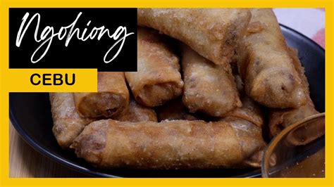 Ngohiong Recipe Cebu Crafting The Authentic Flavors Of Cebuano Fried