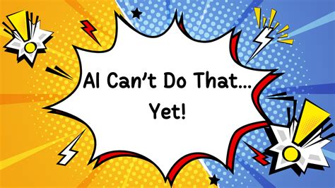 what is ai can t do that yet