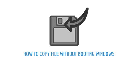 How To Copy Files Without Booting Windows Step By Step