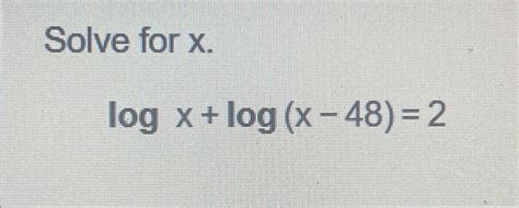 Solved Solve For Xlog Xlogx 482