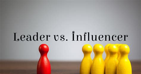 Leader Vs Influencer Who Creates A Lasting Impact