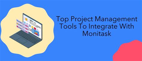10 Must Have Project Management Tools To Integrate With Monitask Monitask