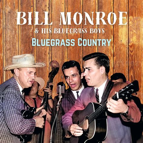 Bluegrass Country By Bill Monroe And His Bluegrass Boys Listen On