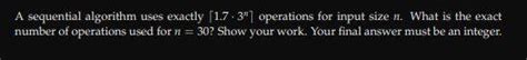 Solved A Sequential Algorithm Uses Exactly D17 · 3 N E