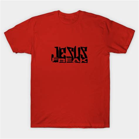 Jesus Freak Jesus T Shirt Teepublic