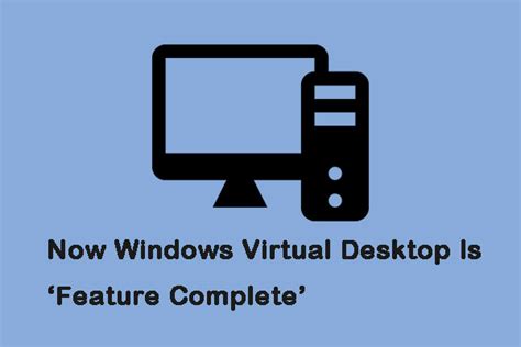 Now Windows Virtual Desktop Is Feature Complete MiniTool