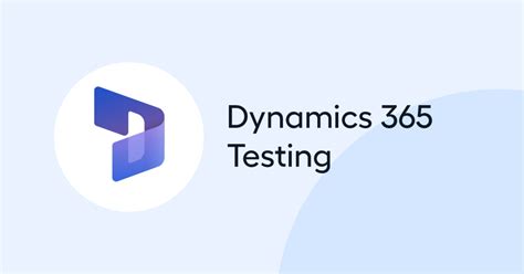 Dynamics 365 End To End Testing Strategy Leapwork