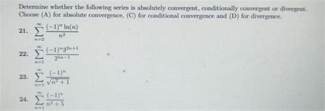 Solved Determine Whether The Following Series Is Absolutely