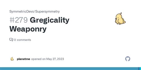 Gregicality Weaponry · Issue 279 · Symmetricdevssupersymmetry · Github
