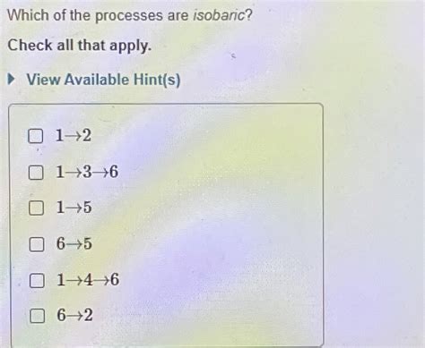 Solved Which Of The Processes Are Isobariccheck All That