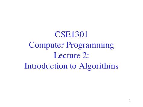 CSE1301 Computer Programming Lecture 2: Introduction to Algorithms - ppt download