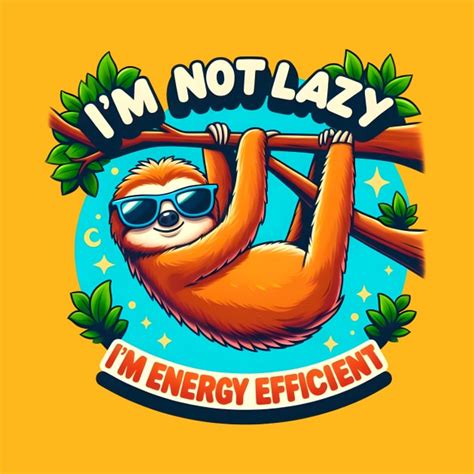 Im Not Lazy Im Energy Efficient Pack Sloth T Shirt Teepublic