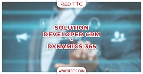 Solution Developer Crm Dynamics 365 Red Tic
