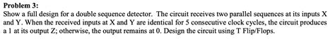 Solved Show A Full Design For A Double Sequence Detector Chegg