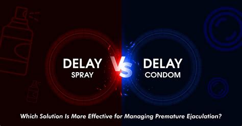Delay Spray Vs Delay Condom For Premature Ejaculation