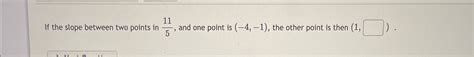 solved if the slope between two points in 115 ﻿and one