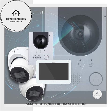 Our Top Notch Smart Cctv And Intercom Top Notch Security