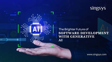 The Brighter Future Of Software Development With Generative Ai Singsys Blog