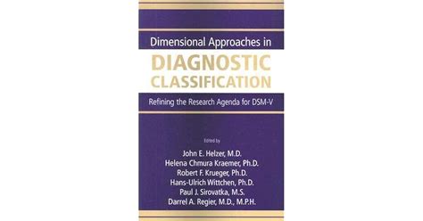Dimensional Approaches In Diagnostic Classification Refining The Research Agenda For Dsm V By