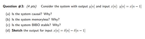 Solved Consider The System With Output Y N And Input X N Chegg