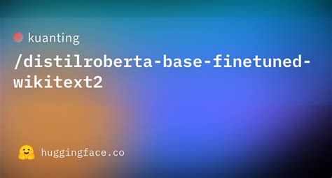 kuanting distilroberta base finetuned wikitext2 · hugging face