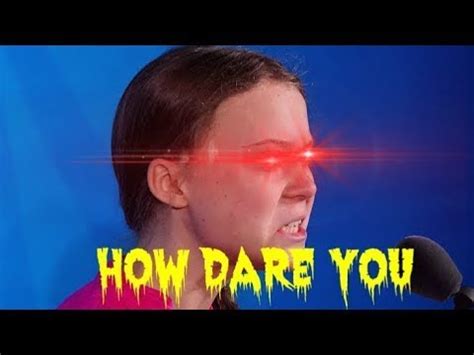 Greta How Dare You Meme Compilation1881 Youtube