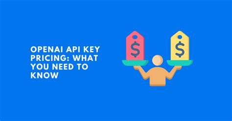 Openai Api Key Pricing What You Need To Know