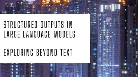 Beyond Text Structured Outputs In Large Language Models