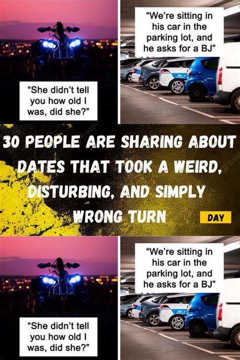 30 People Are Sharing About Dates That Took A Weird Disturbing And
