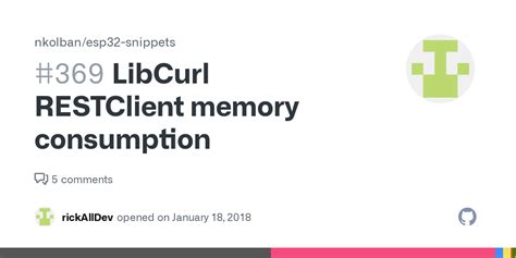 Libcurl Restclient Memory Consumption Issue Nkolban Esp Snippets Github