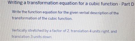 Solved Writing A Transformation Equation For A Cubic Function Part D