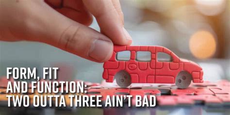 Form Fit And Function Two Outta Three Aint Bad