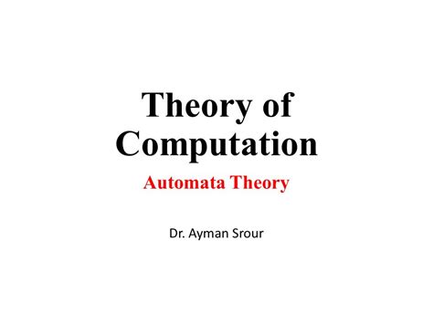 Theory Of Computation Automata Theory Dr Ayman Srour Ppt Download