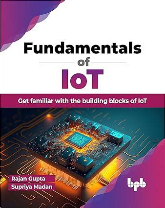 Urbanbae Fundamentals Of IoT Get Familiar With The Building Blocks Of IoT By Rajan Gupta BPB