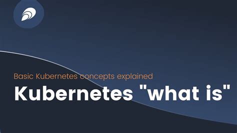 Kubernetes What Is Short And Simple Explanations Of Kubernetes