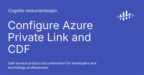 Configure Azure Private Link And Cdf Cognite Documentation