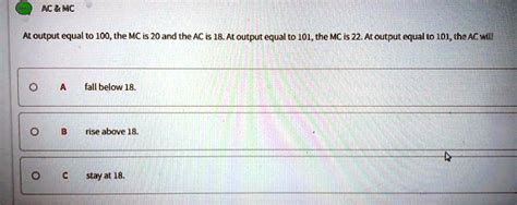 Solved At Output Equal To 100 The Mc Is 20 And The Ac Is 18 At