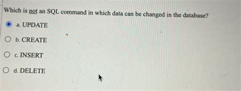 Solved Which Is Not An SQL Command In Which Data Can Be Chegg