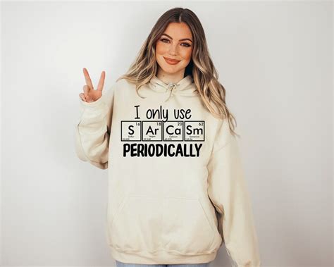 I Only Use Sarcasm Periodically Hoodie Funny Science Hoodie Science