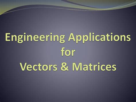 Ppt Engineering Applications For Vectors And Matrices Powerpoint Presentation Id1531664