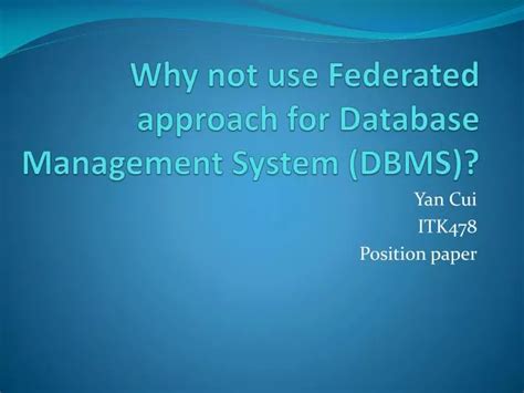 PPT Why Not Use Federated Approach For Database Management System DBMS PowerPoint