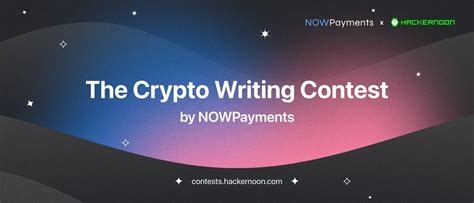 the crypto writing contest by nowpayments and hackernoon hackernoon