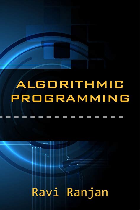 Algorithm Design Manual And Programming Basics For Beginners And Advanced Computer Engineers