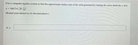 solved use a computer algebra system to find the approximate