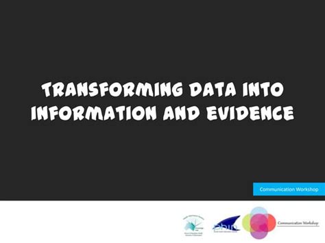 Communication Workshop Transforming Data Pptx Information Services