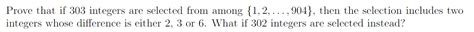 Solved Prove That If 303 Integers Are Selected From Among Chegg Com