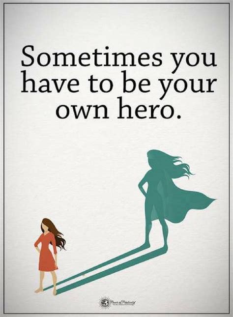 Sometimes You Have To Be Your Own Hero
