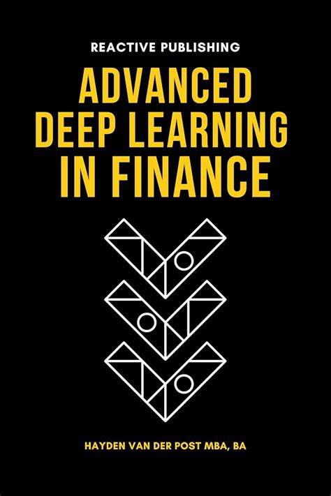 Advanced Deep Learning In Finance A Practical Guide For Market