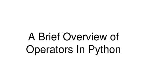 Ppt A Brief Overview Of Operators In Python Powerpoint Presentation Free Download Id12357669